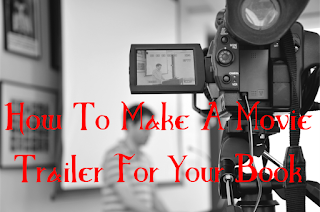 Elvish Pens, Fantastical Writings: How to Make A Movie Trailer For Your ...