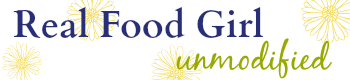 Real Food Girl: Unmodified