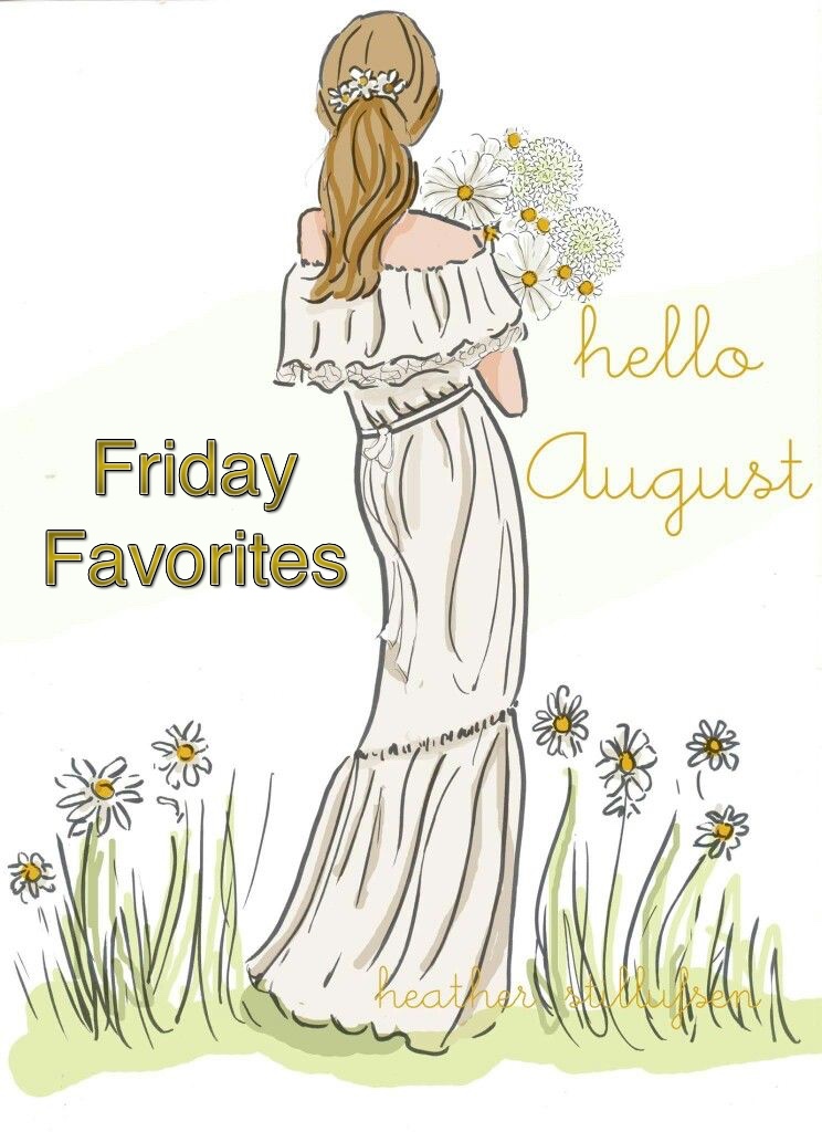 Living on Cloud Nine: FRIDAY FAVORITES...HELLO AUGUST