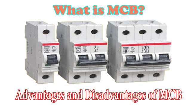 What is MCB? Advantages and Disadvantages of MCB