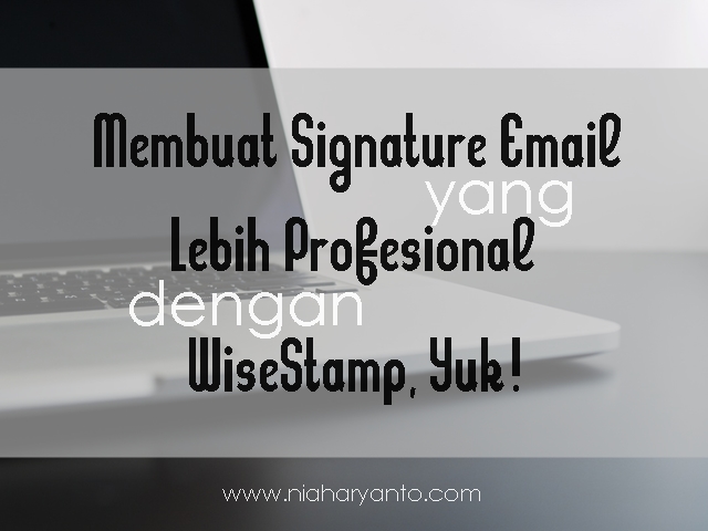 Membuat Signature Email yang Lebih Profesional dengan WiseStamp, Yuk ...
