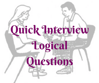 Quick Interview Logical Puzzle Questions with Answers