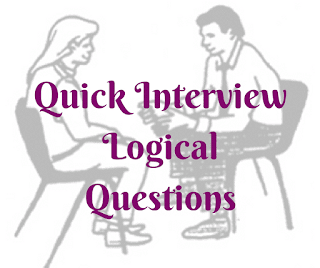 Quick Interview Logical Puzzle Questions with Answers
