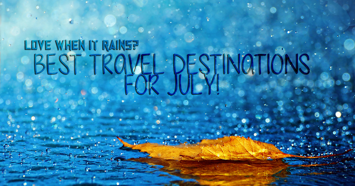 Listen to the rhythm of the falling rain; Best Holiday destination for ...