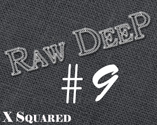 X Squared: Raw Deep #9