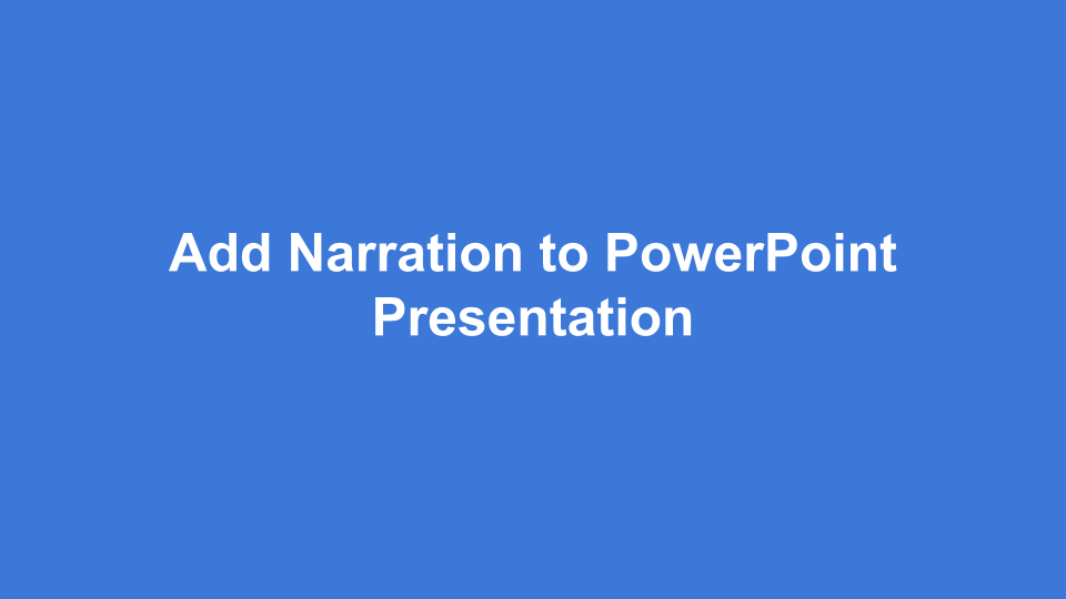 Add Narration To PowerPoint Presentation Add Narration To PowerPoint Presentation