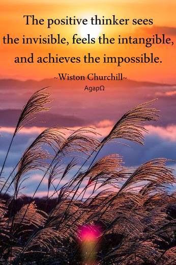 The Positive thinker Sees the Invisible Feels The Intangible and ...