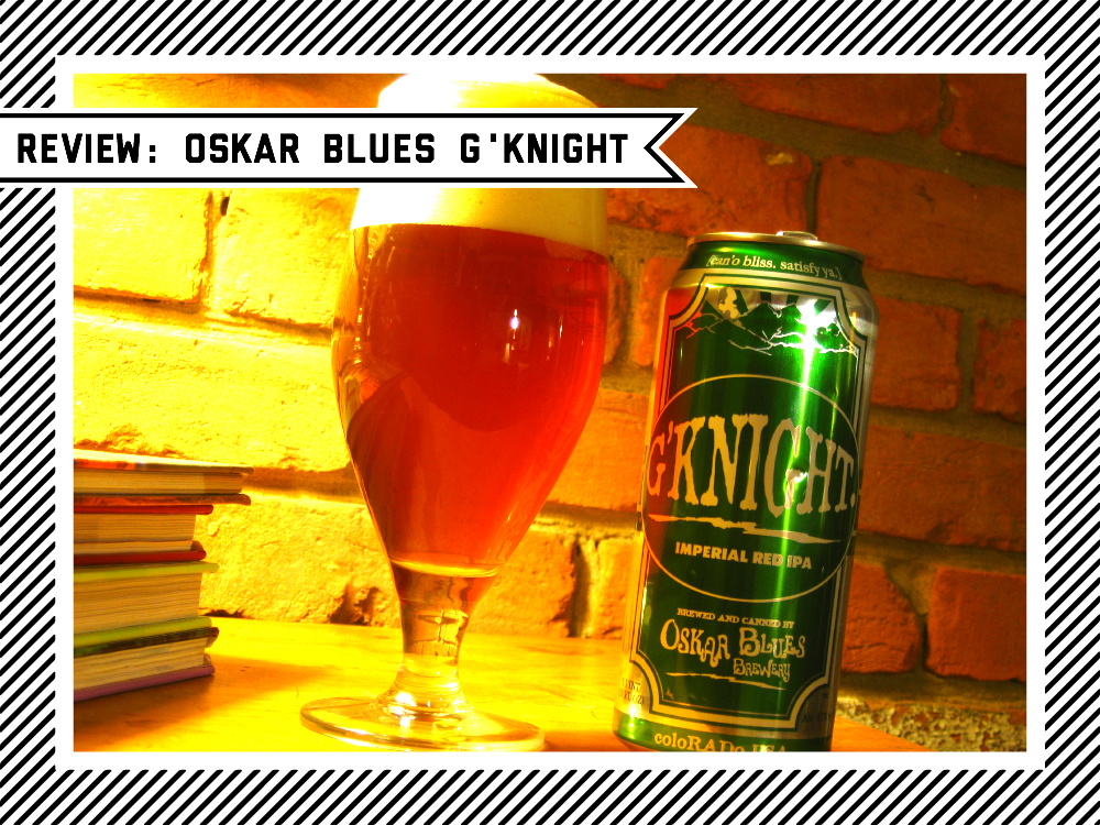 Queen City Beer Nerd: REVIEW: Oskar Blues G'Knight
