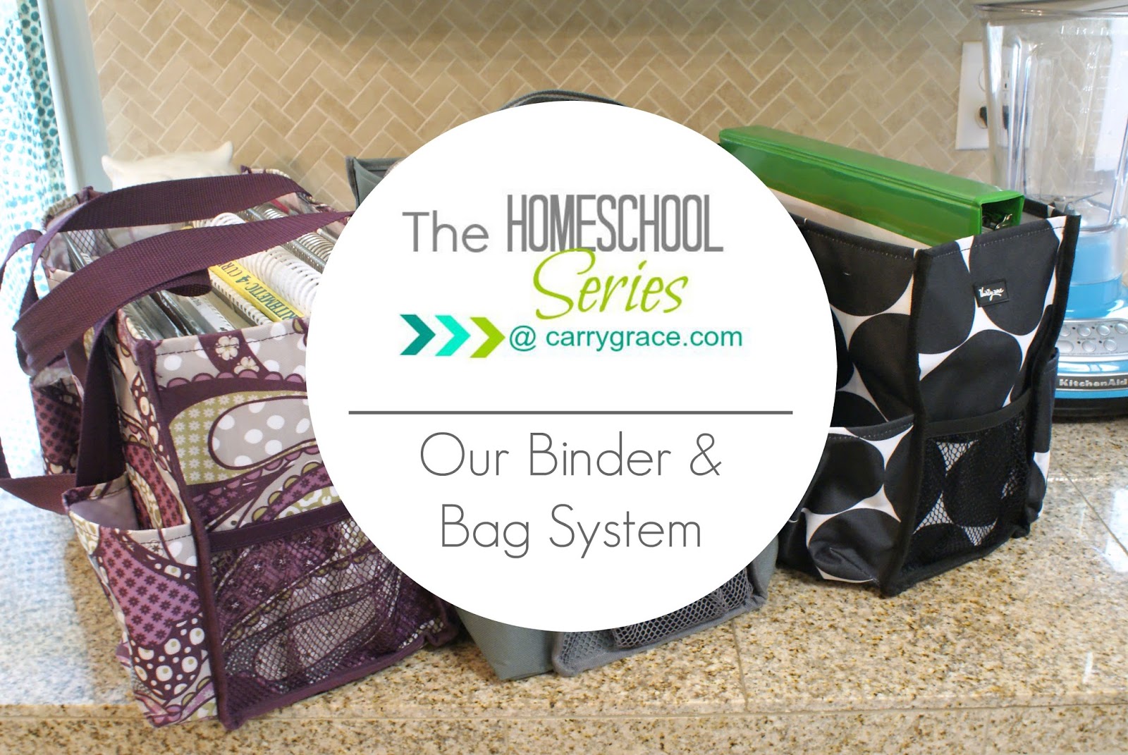 Carry Grace: The Homeschool Series - Our Bag and Binder System