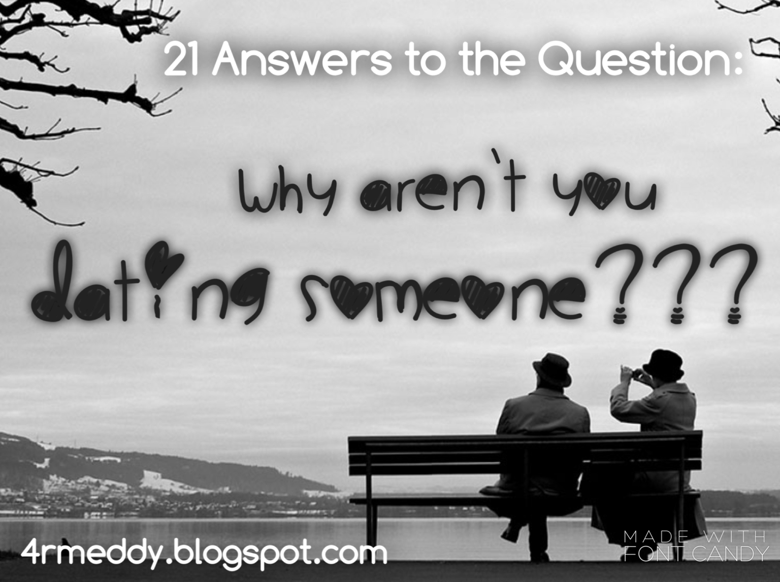 Rebekah's Remarks: 21 Answers to the Question: Why Aren't You Dating ...