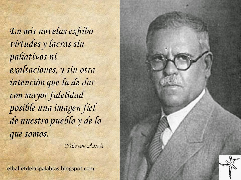 El ballet de las palabras: el blog cultural.: CITA DEL DÍA: MARIANO AZUELA