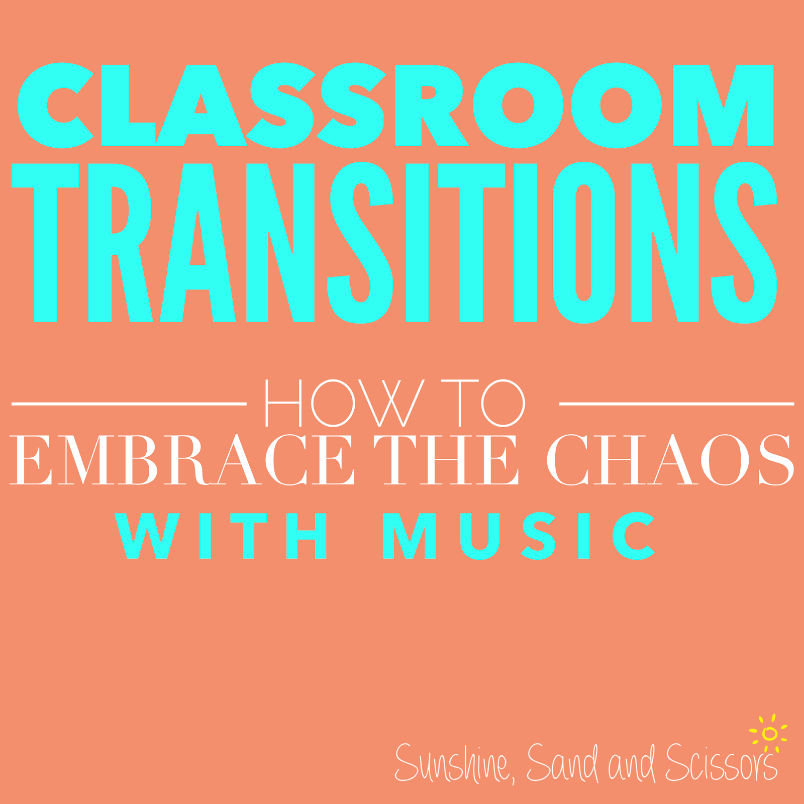 Sunshine, Sand and Scissors: Classroom Transitions...Embrace the Chaos