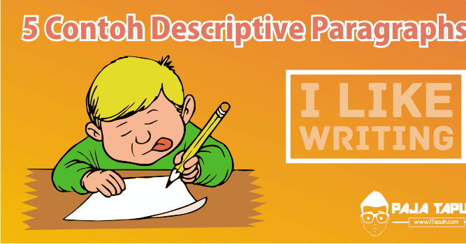 5 Contoh Descriptive Paragraphs Writing Sederhana - Buku Ajaran SMA SMK