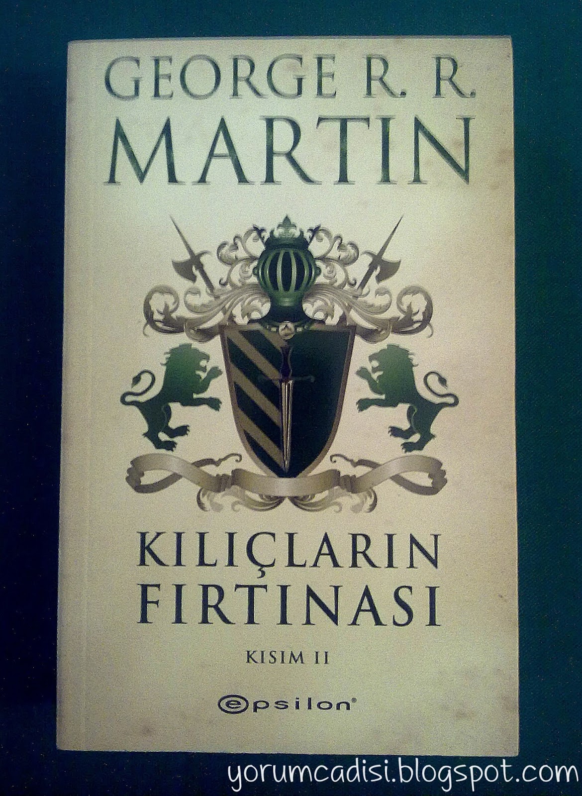 Yorum: George R.R. Martin - Kılıçların Fırtınası: Kısım II (A Song of ...