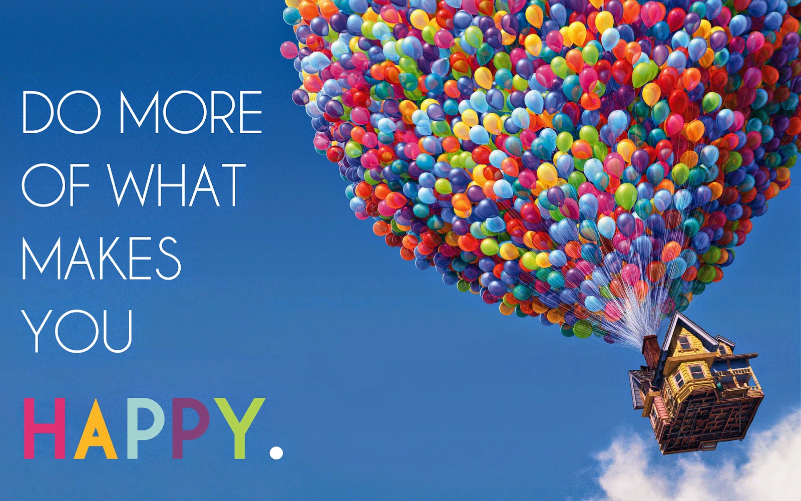 DO MORE OF WHAT MAKES YOU HAPPY.