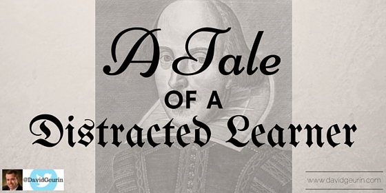 The @DavidGeurin Blog: A Tale of a Distracted Learner