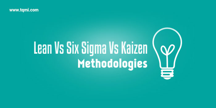 TQMI: Six Sigma Vs. Lean Vs. Kaizen