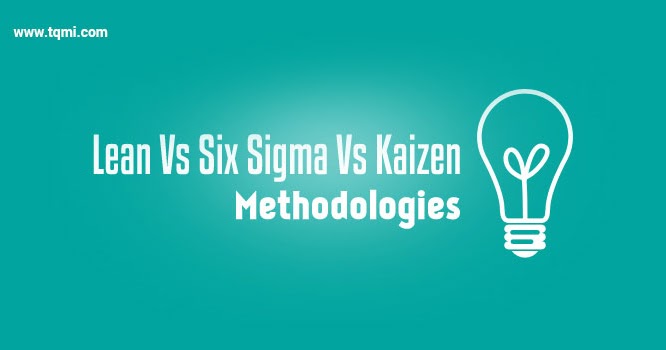 TQMI: Six Sigma Vs. Lean Vs. Kaizen