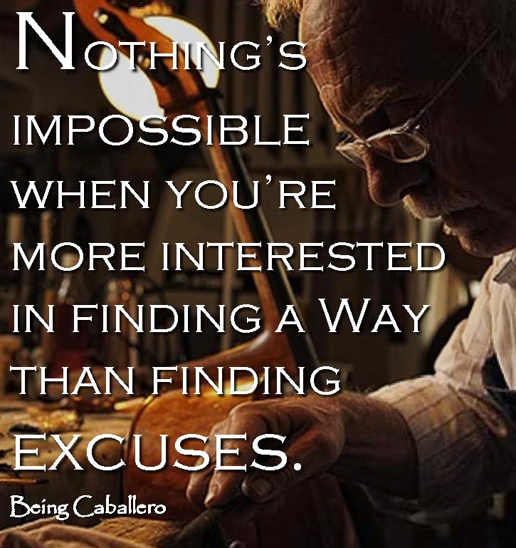 Being Caballero: Stop Excusing Yourself And Improve Yourself.