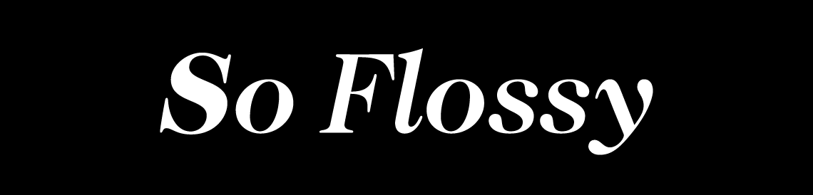 So Flossy