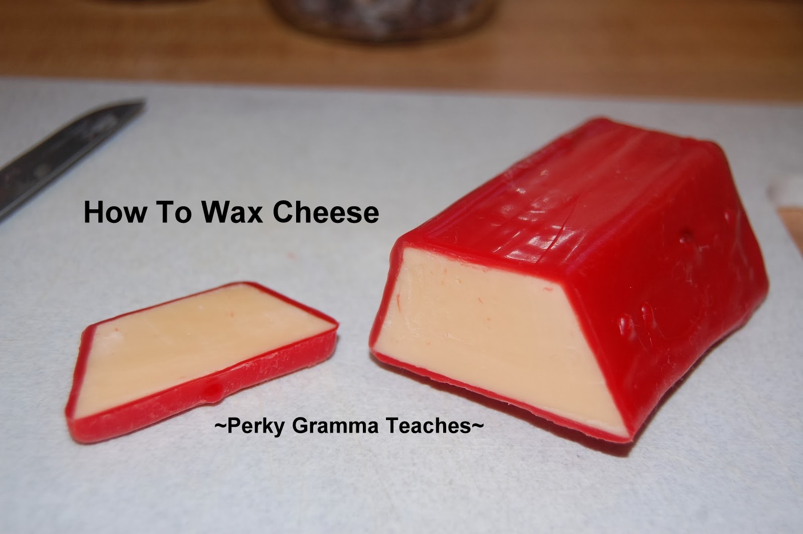 Perky Gramma Teaches: How To Wax Cheese