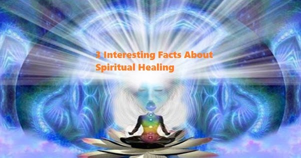 3 Interesting Facts About Spiritual Healing That You May Not Have Known