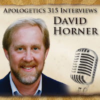 Apologist Interview: David Horner - Apologetics 315