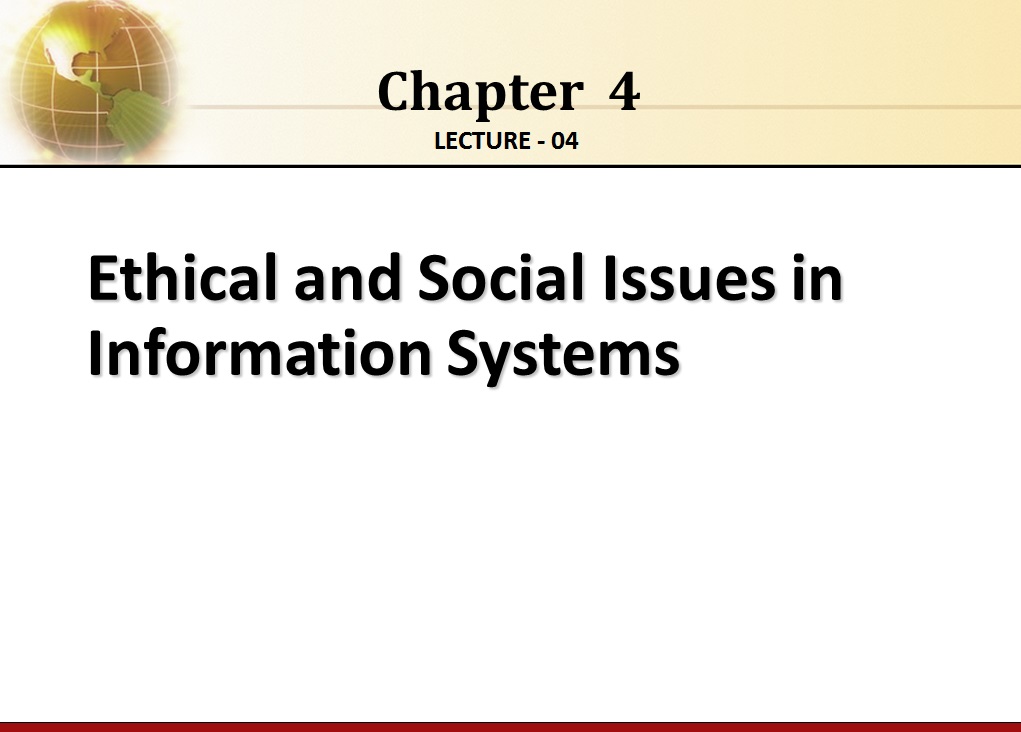Lecture 4 - Ethical and Social Issues in Information Systems - MIS