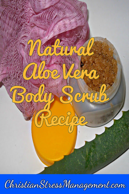 Christian Stress Management: Natural Aloe Vera Body Scrub Recipe