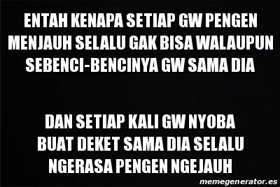 Meme Entah Kenapa Ini Ngena Banget - Humor Kocakk