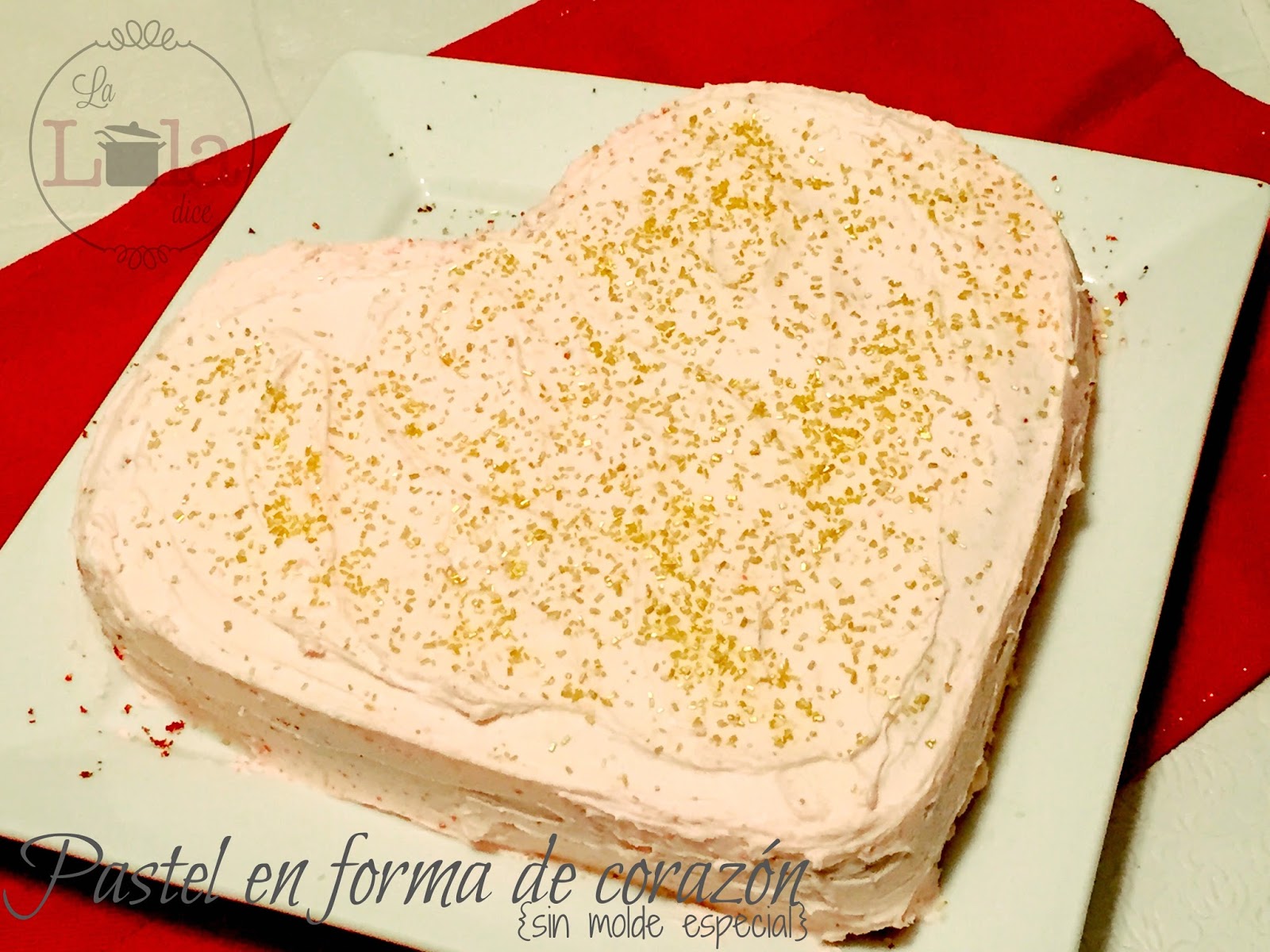 Pastel en forma de corazón {sin molde especial} | La Lola Dice