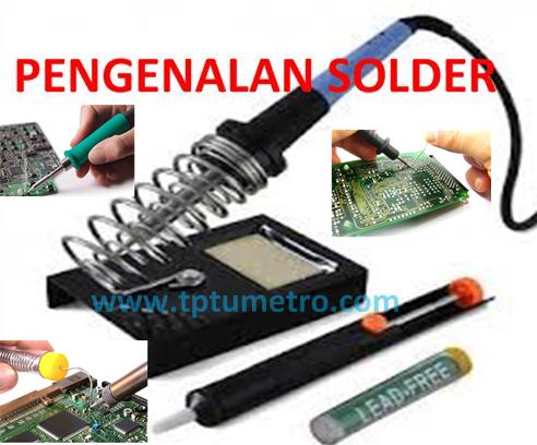 PENGENALAN SOLDER - TPTUMETRO