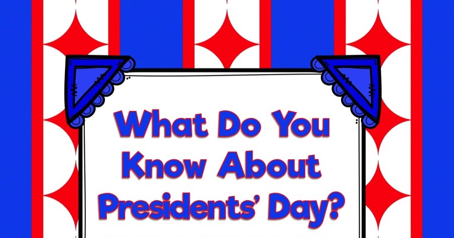 What Do You Know About Presidents' Day? | Classroom Freebies | Bloglovin’