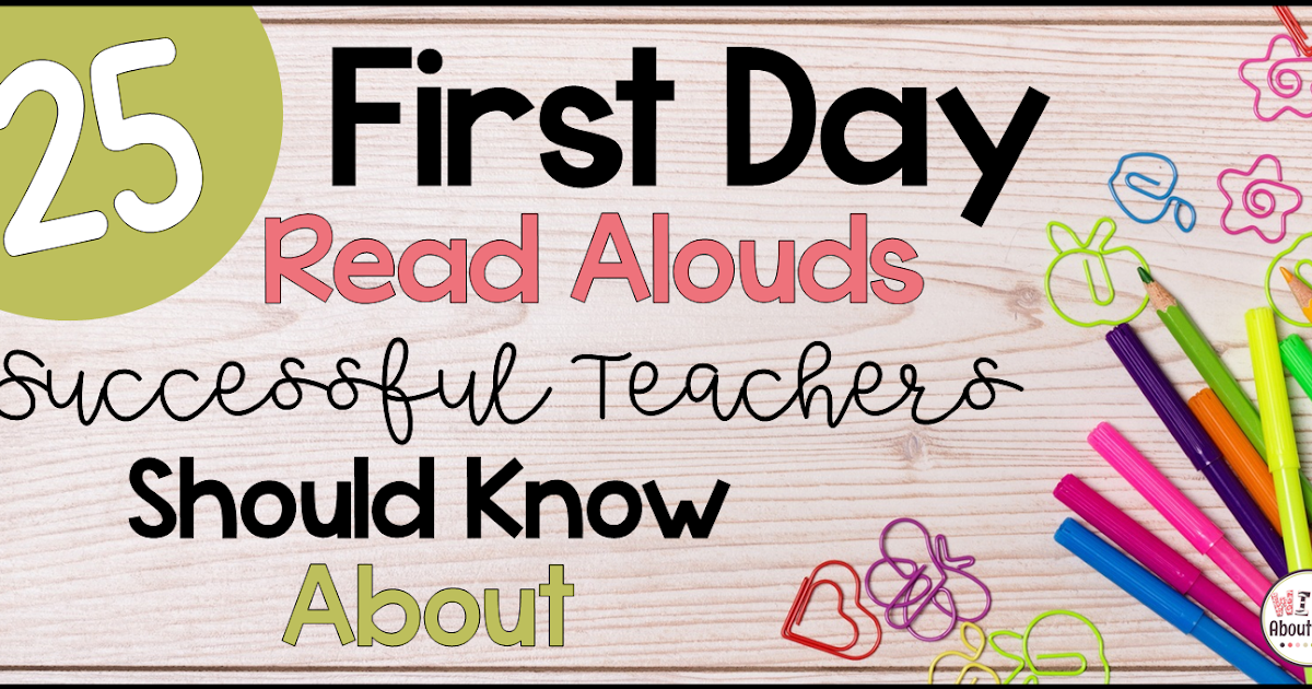 25 First Day Read Alouds All Successful Teachers Should Know About 25-first-day-read-alouds-all-successful-teachers-should-know-about