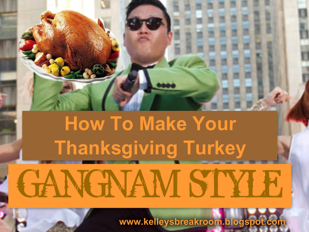 How To Make Your Thanksgiving Turkey GANGNAM-STYLE
