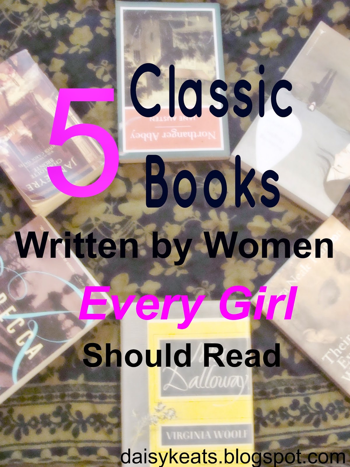 DaisyKeats: 5 Classic Books Written by Women Every Girl Should Read