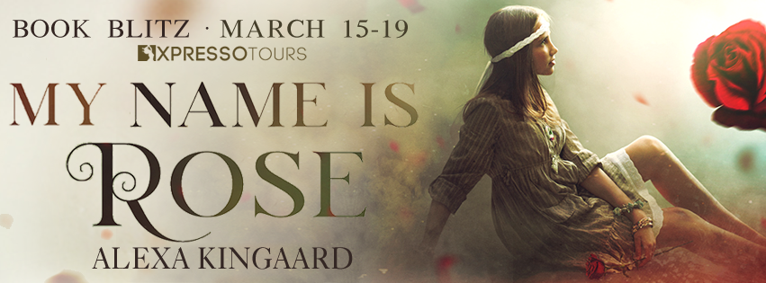 knjigoljubka: Book Blitz: MY NAME IS ROSE by ALEXA KINGAARD