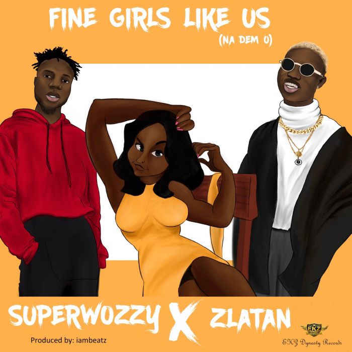 [Music] Super Wozzy Ft. Zlatan – Fine Girls Like Us - Best site for ...