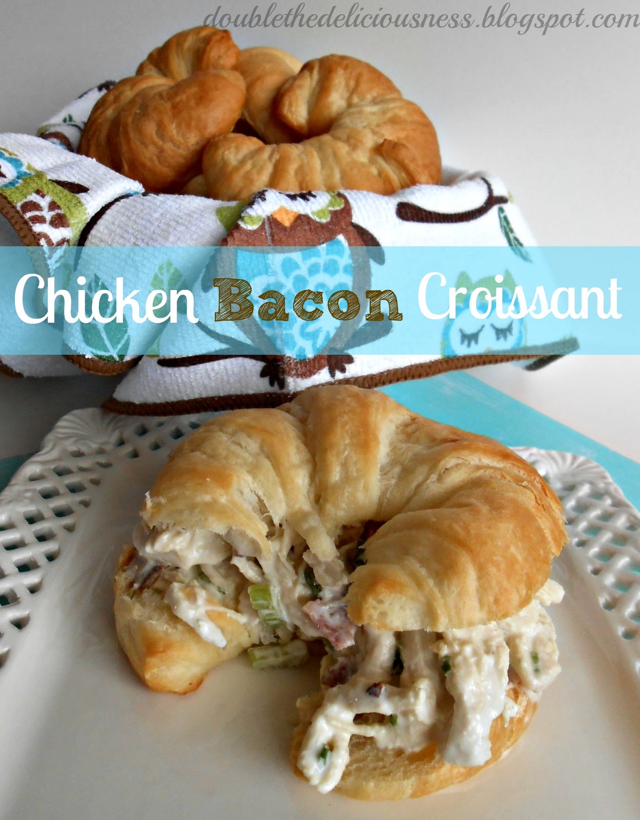 Double the Deliciousness: Chicken Bacon Croissant