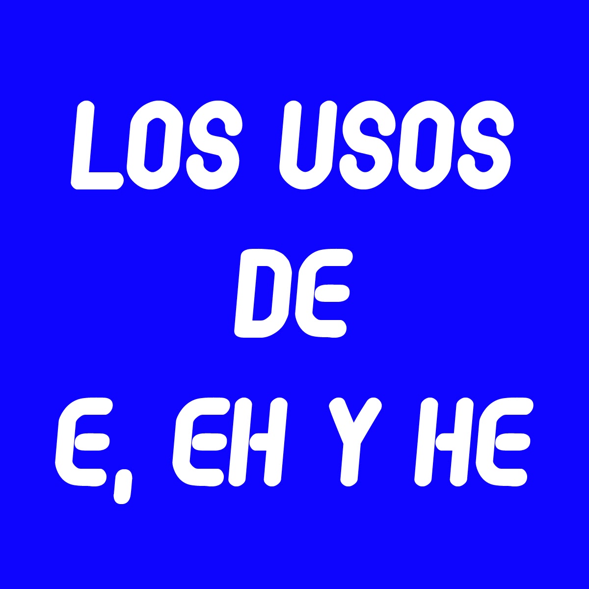 Los usos de e, eh y he | Ortografía y literatura