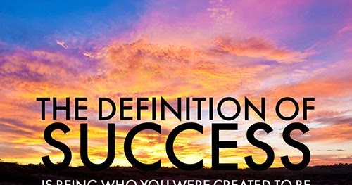 WHAT IS YOUR DEFINITION OF SUCCESS