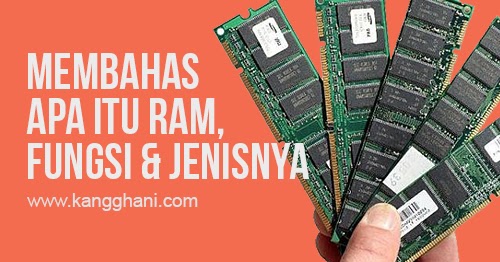 Mengenal Apa Itu Ram, Lengkap Beserta Fungsi Dan Jenis-Jenisnya ...