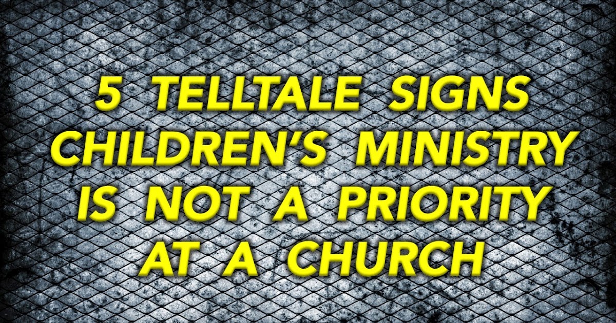 5 Telltale Signs That Children's Ministry Is Not a Priority at a Church ...