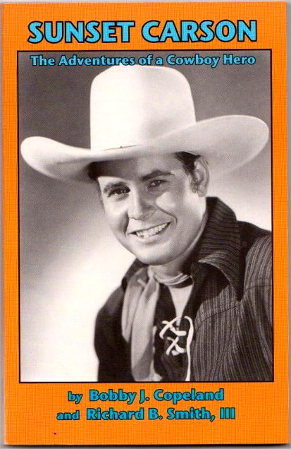 Sunset Carson The adventures of a Cowboy Hero" / "The Western films of ...