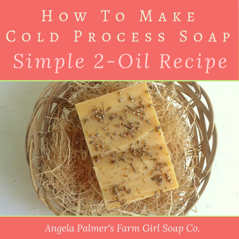 2-Oil Simple Cold Process Soap Recipe - Angela Palmer's Farm Girl Soap Co.