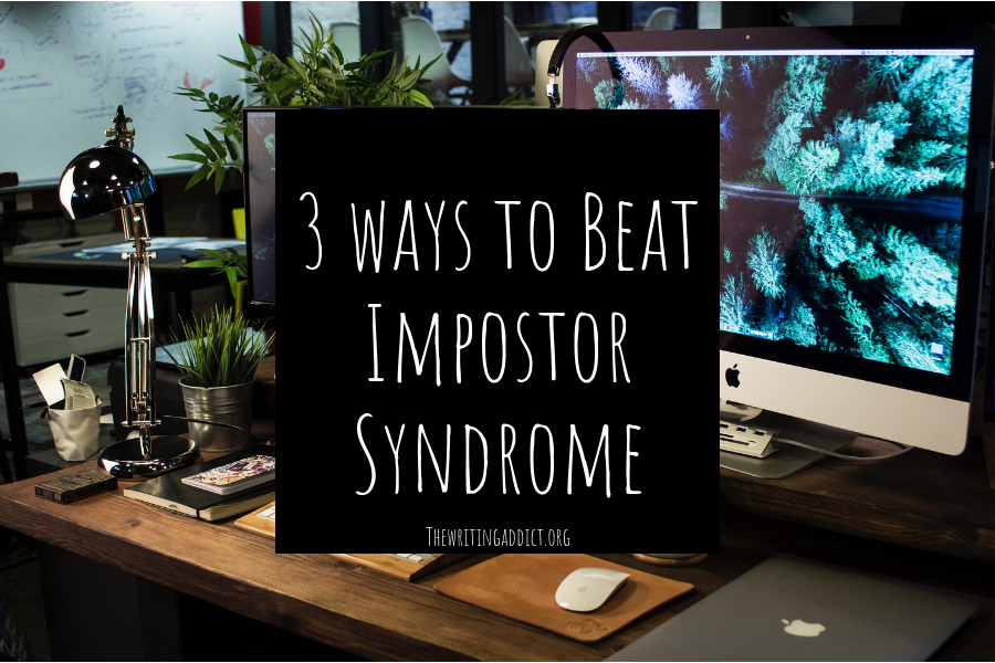 The Writing Addict: 3 Ways to Beat Impostor Syndrome