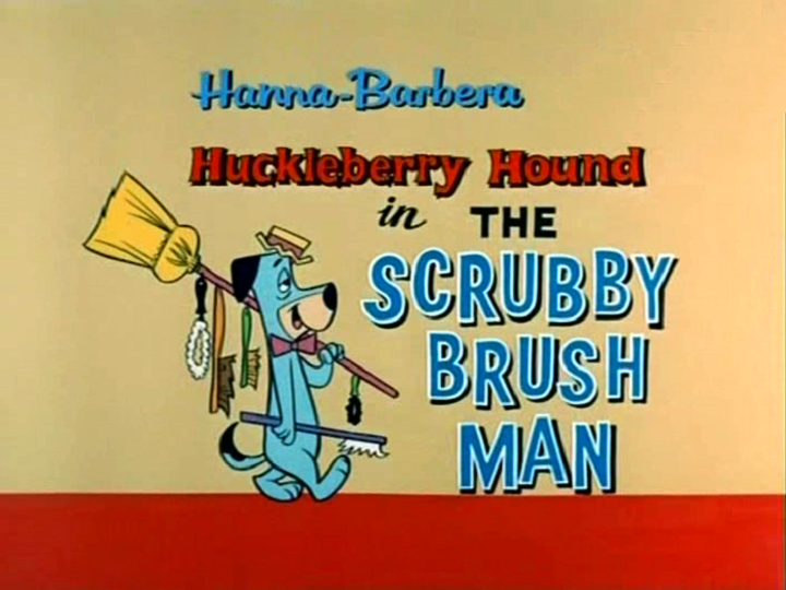 Yowp: Huckleberry Hound — The Scrubby Brush Man
