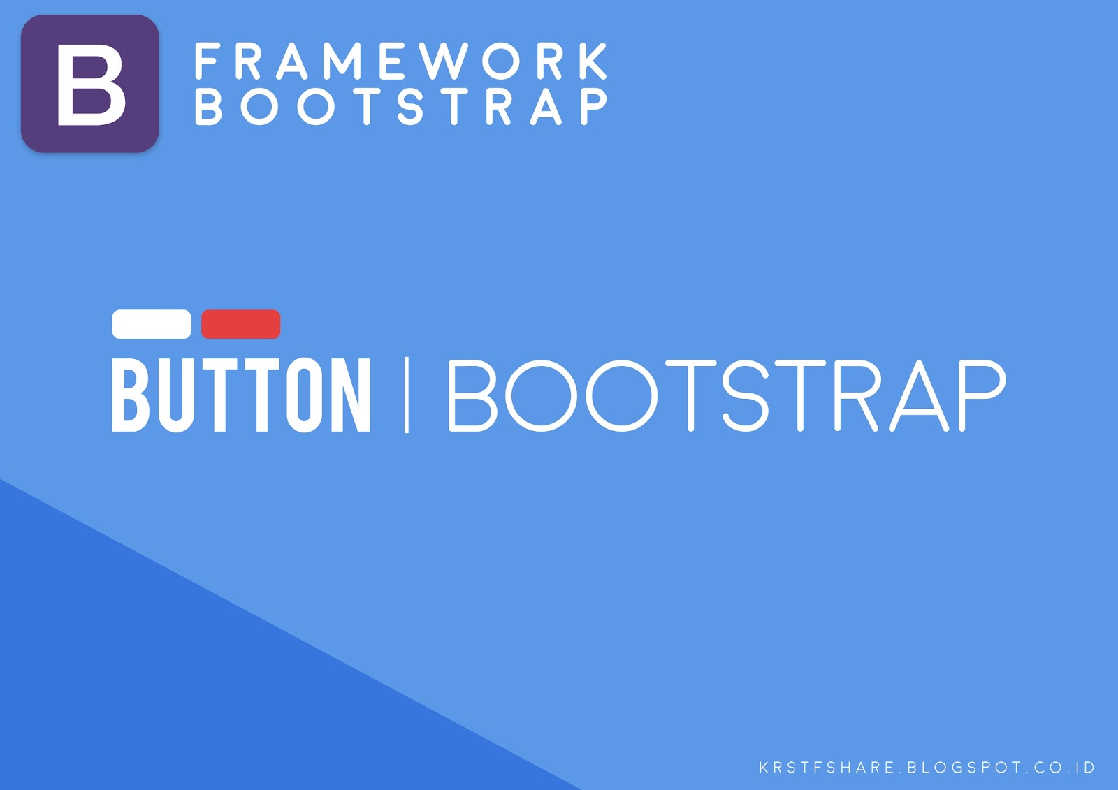 BOOTSTRAP [FRAMEWORK] Part 2 | Membuat Tombol (Button) dengan Bootstrap | KRSTFSHARE