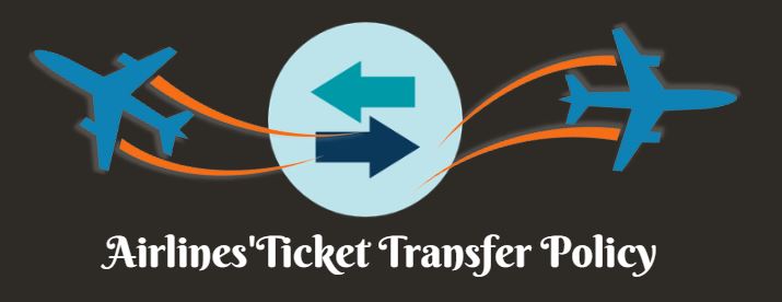 How do i Transfer an Airlines' Ticket on Someone Else Name