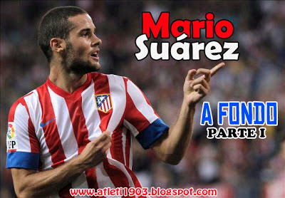 A Fondo: Mario Suárez (Parte I) - Atléti1903 Blog